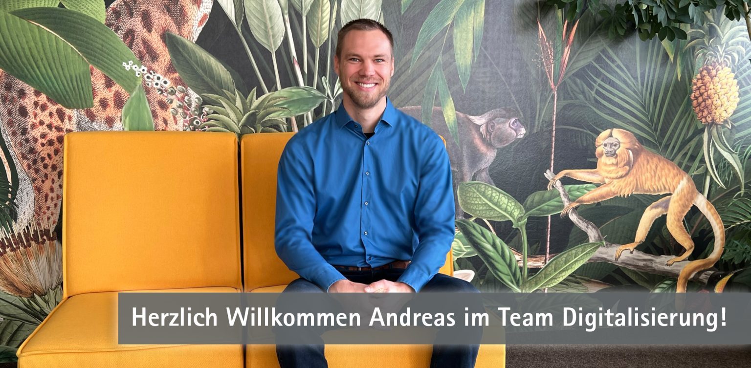 Wir freuen uns Andreas Burger im Team Digitalisierung begrüßen zu dürfen